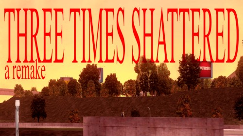 THREE TIMES SHATTERED (Broken 3 Remake) | GTAStunting Database